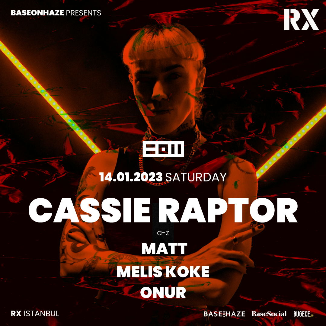 Base On present: Cassie Raptor at RX Istanbul, Istanbul