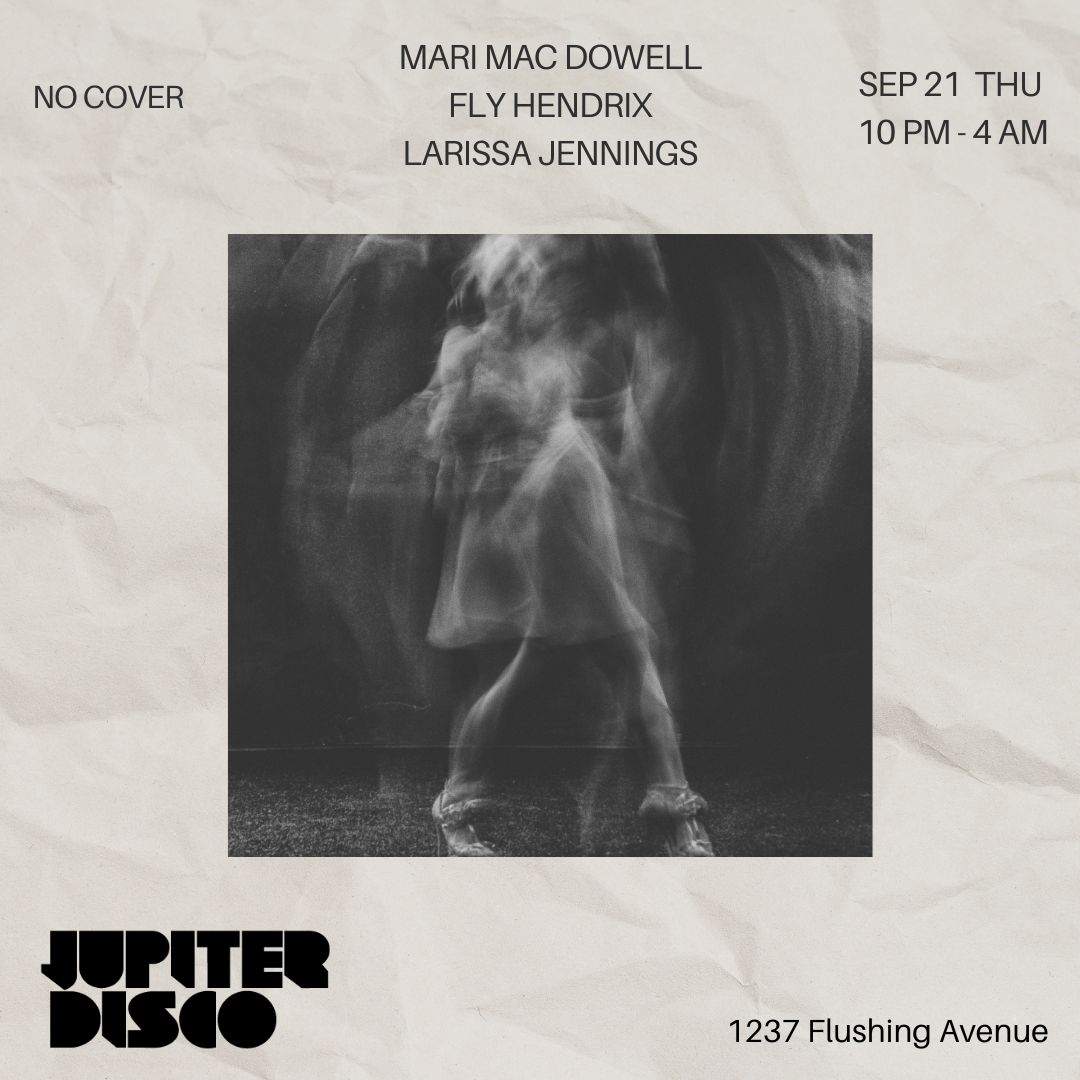 Mari Mac Dowell, FLY HENDRIX & LARISSA JENNINGS at Jupiter Disco, New York