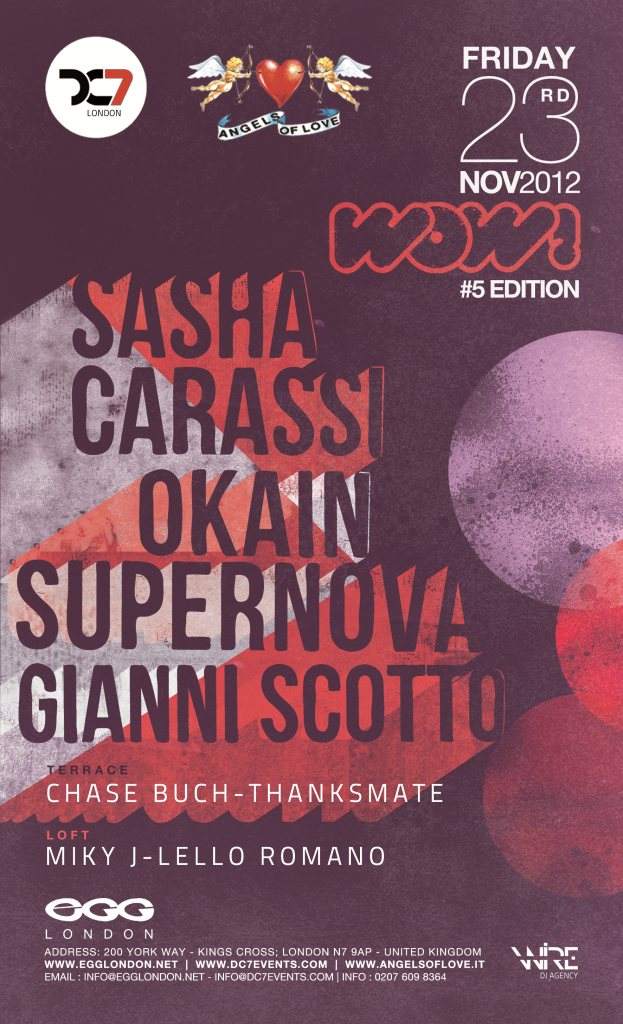 DC7 & Angels of Love presents Wow! 5th Edition with Sasha Carassi ,Okain,Supernova at Egg London ...