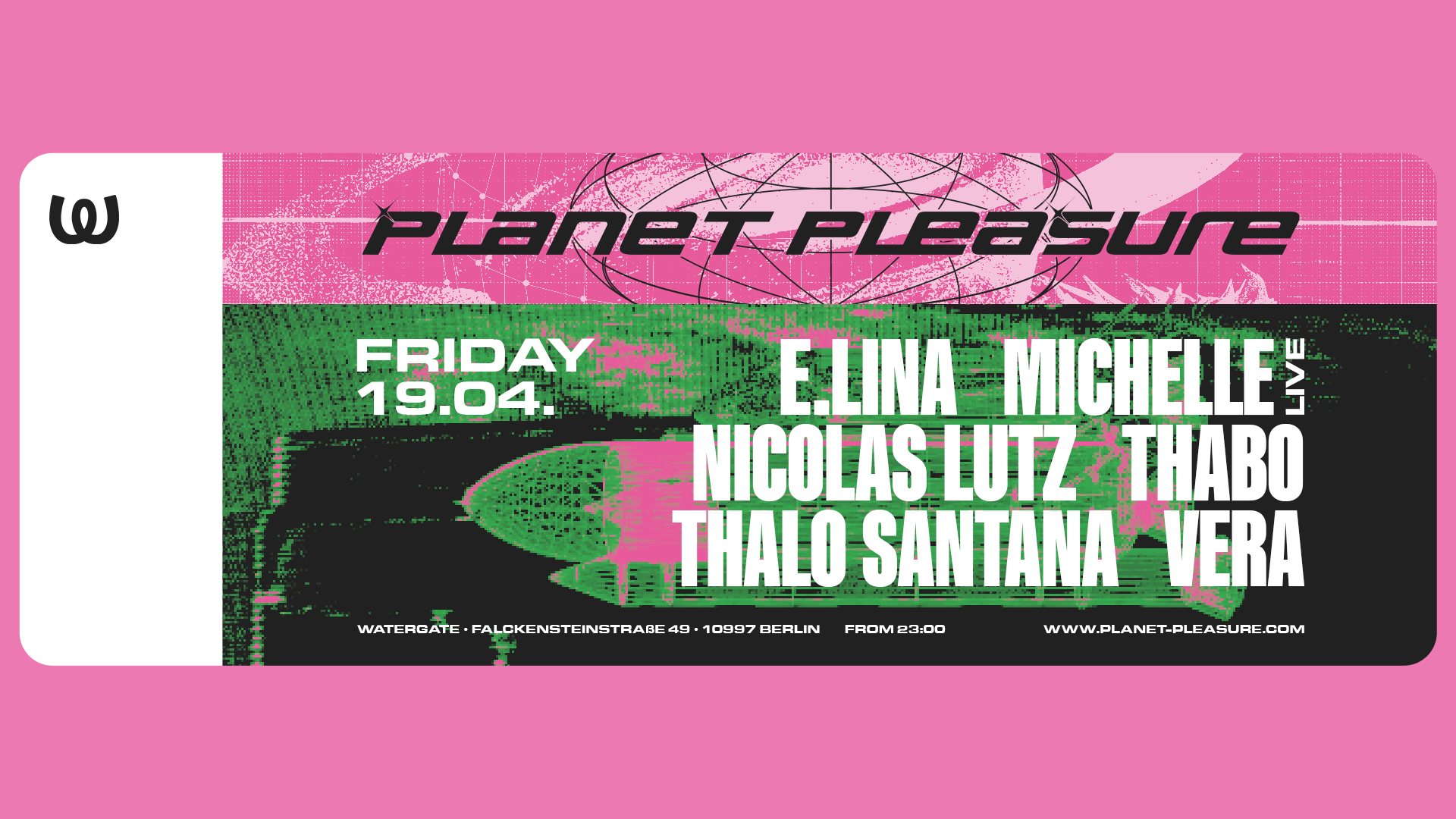 Planet Pleasure: E.LINA, Michelle, Nicolas Lutz, Thabo, Thalo Santana, Vera bei Watergate, Berlin