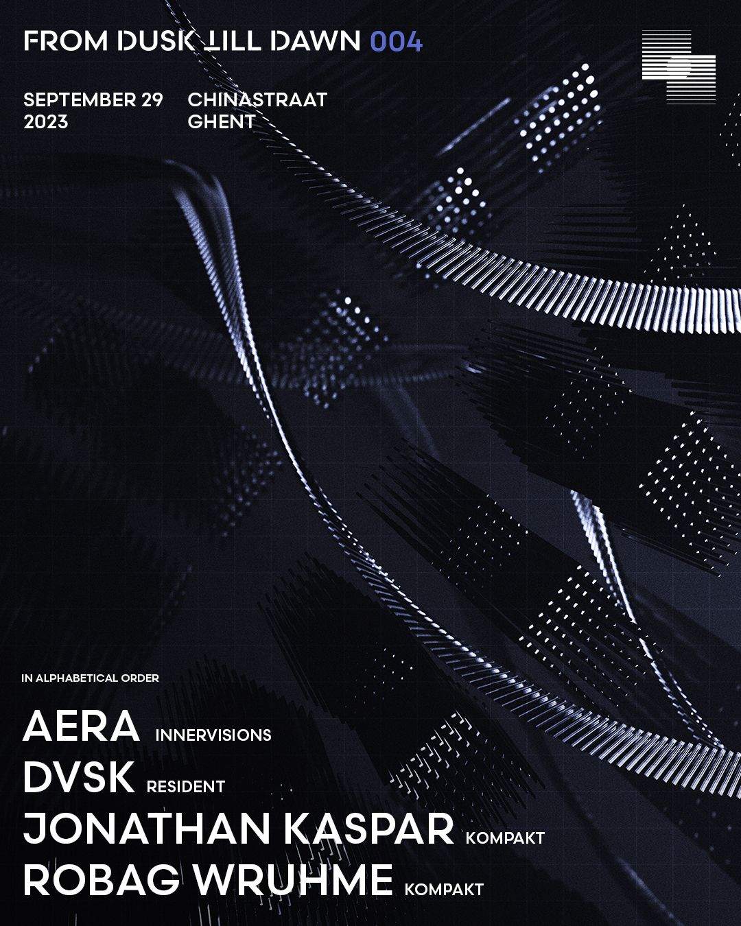 FROM DUSK TILL DAWN 004 - W/ Aera x Jonathan Kaspar x Robag Wruhme at Chinastraat, Ghent