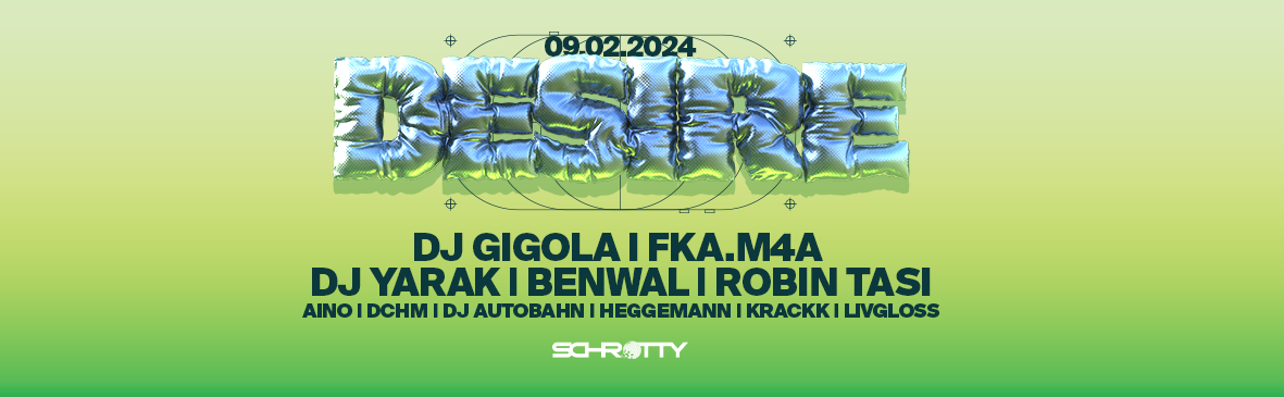 Desire w/ DJ Gigola, fka.m4a, DJ Yarak, Benwal at Schrotty, Cologne