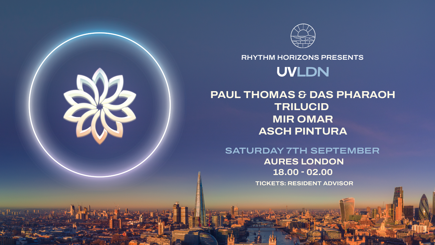 Rhythm Horizons: UV London with Paul Thomas, Das Pharaoh, Trilucid, Mir ...