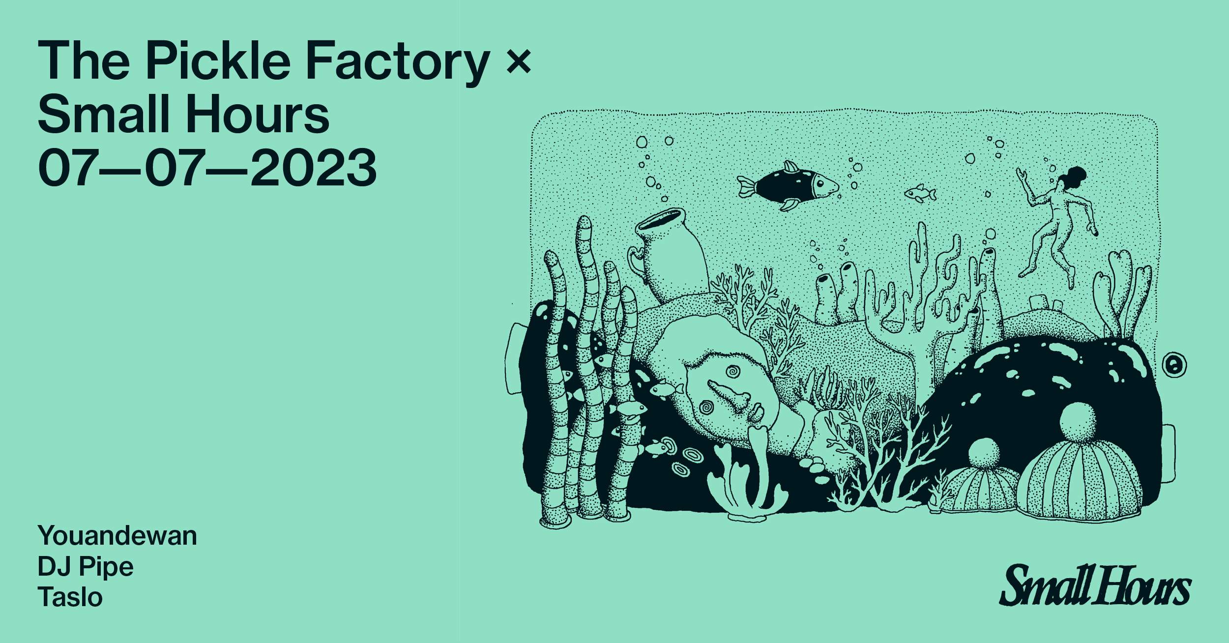 The Pickle Factory x Small Hours with Youandewan, DJ Pipe, Taslo at The ...