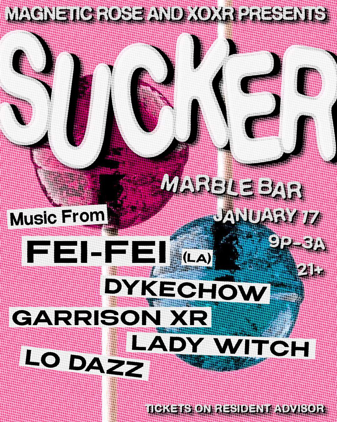 Magnetic Rose + XOXR present: SUCKER wsg Fei-Fei (LA) at Marble Bar ...