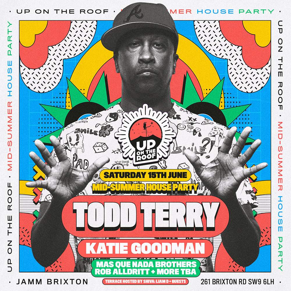 Up On The Roof Mid-Summer House Party with Todd Terry at Brixton Jamm, London