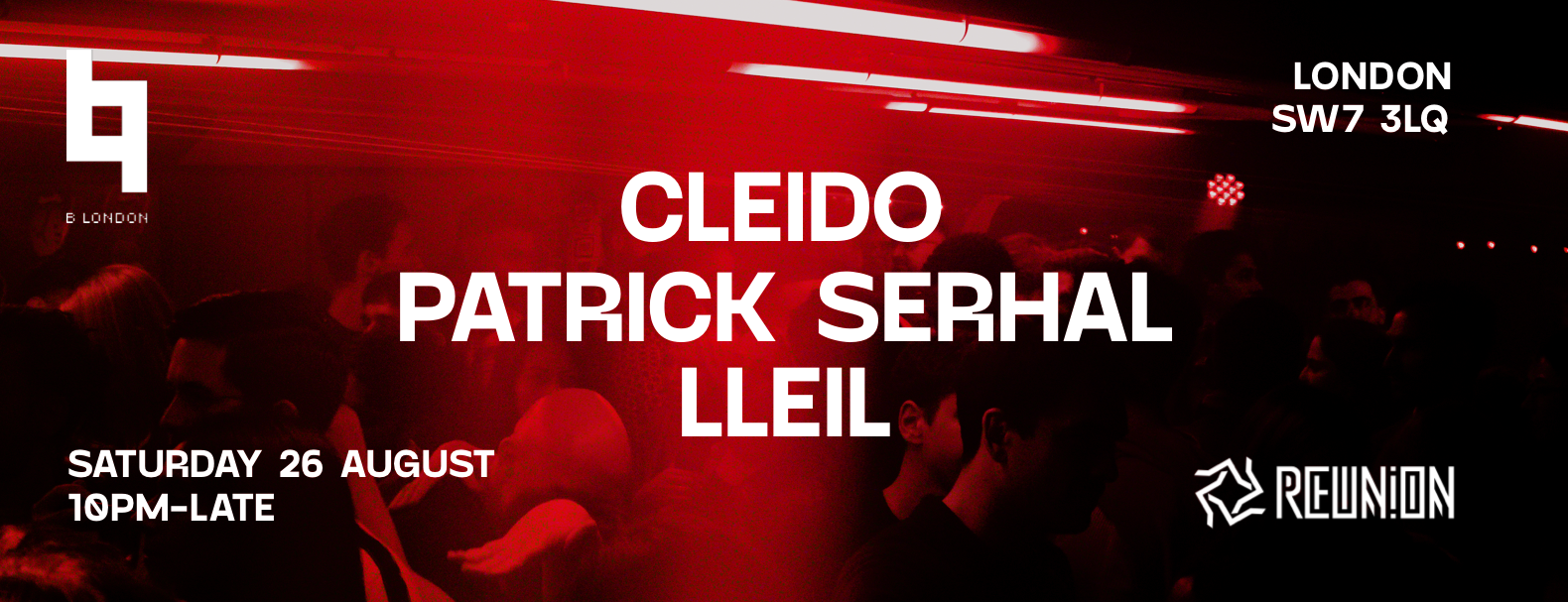 Reunion presents: CLEIDO + Friends with Patrick Serhal & LLeiL at B ...