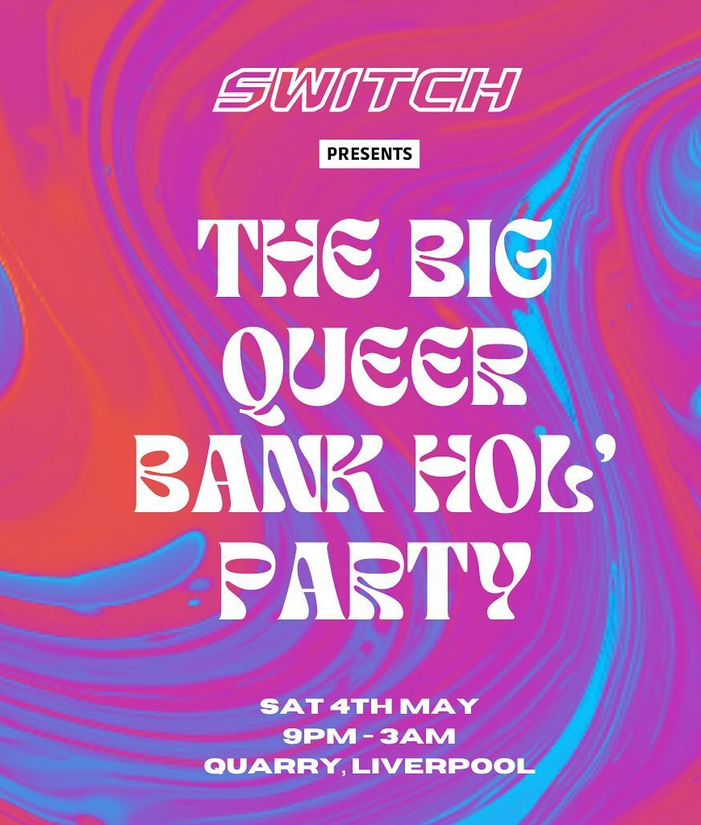 SWITCH presents | THE BIG QUEER BANK HOL' PARTY at Q U A RR Y, Liverpool