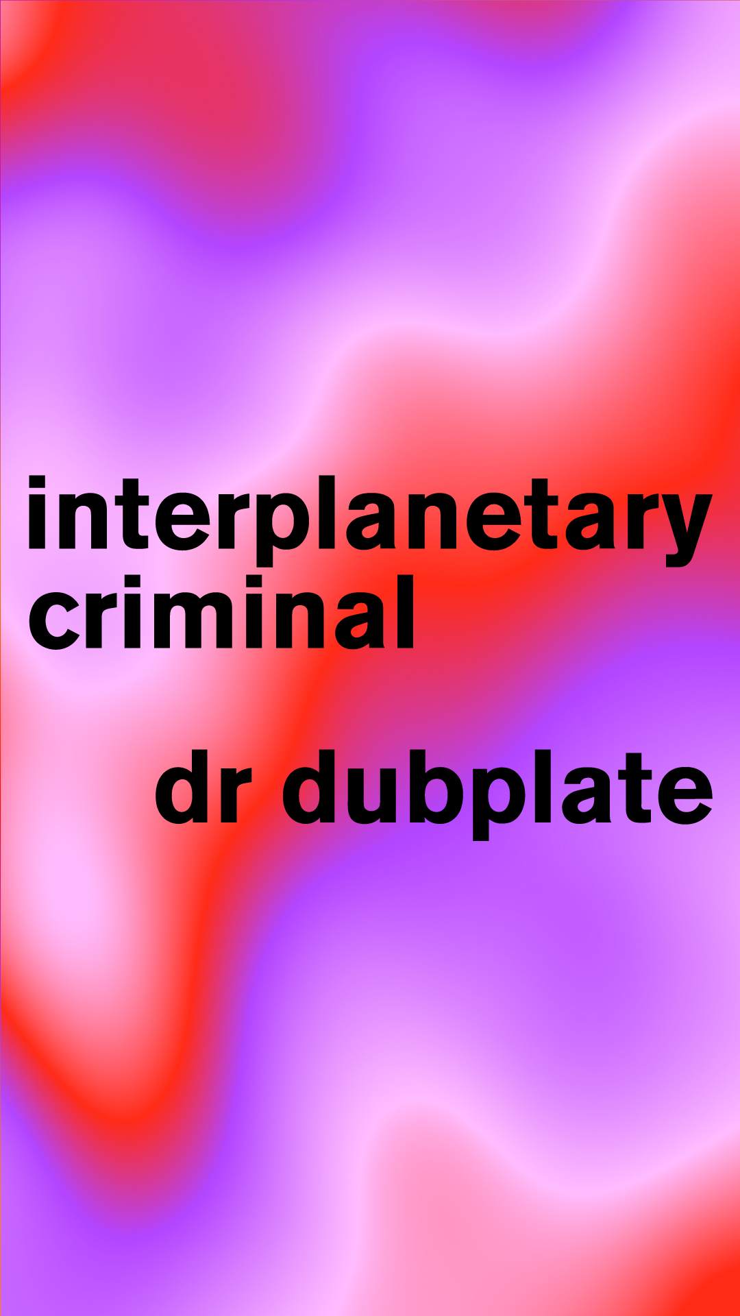 Blank presents: Interplanetary Criminal, Dr Dubplate, ESC, Nickolai ...