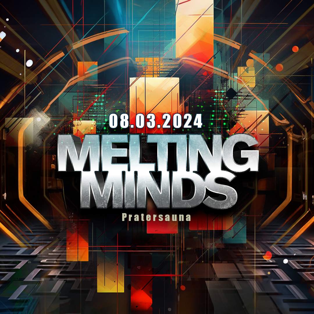 MELTING MINDS with Phat Otiz, FTS & Noizelein at Pratersauna, Vienna