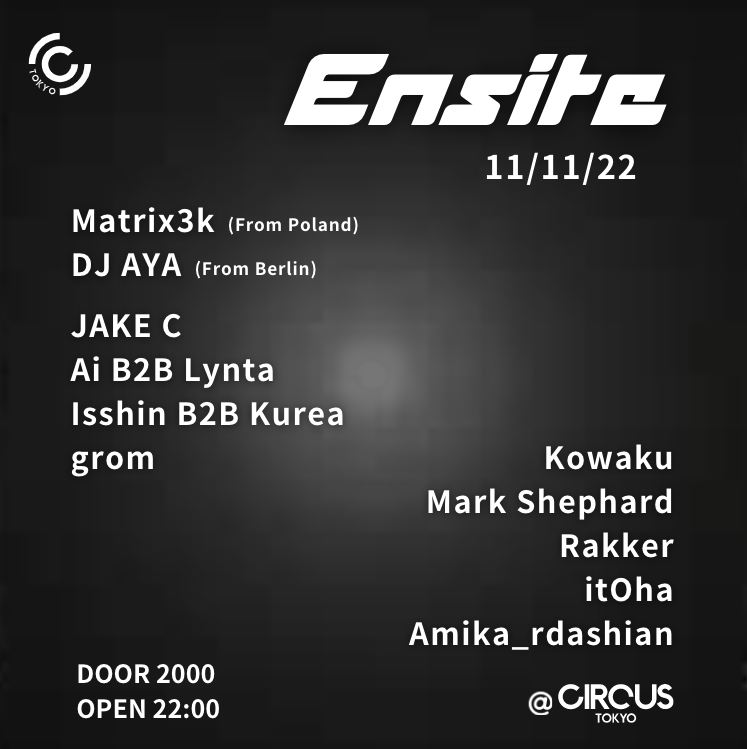 ENSITE(TECHNO,HARDTECHNO,TECH HOUSE) at Circus Tokyo, Tokyo