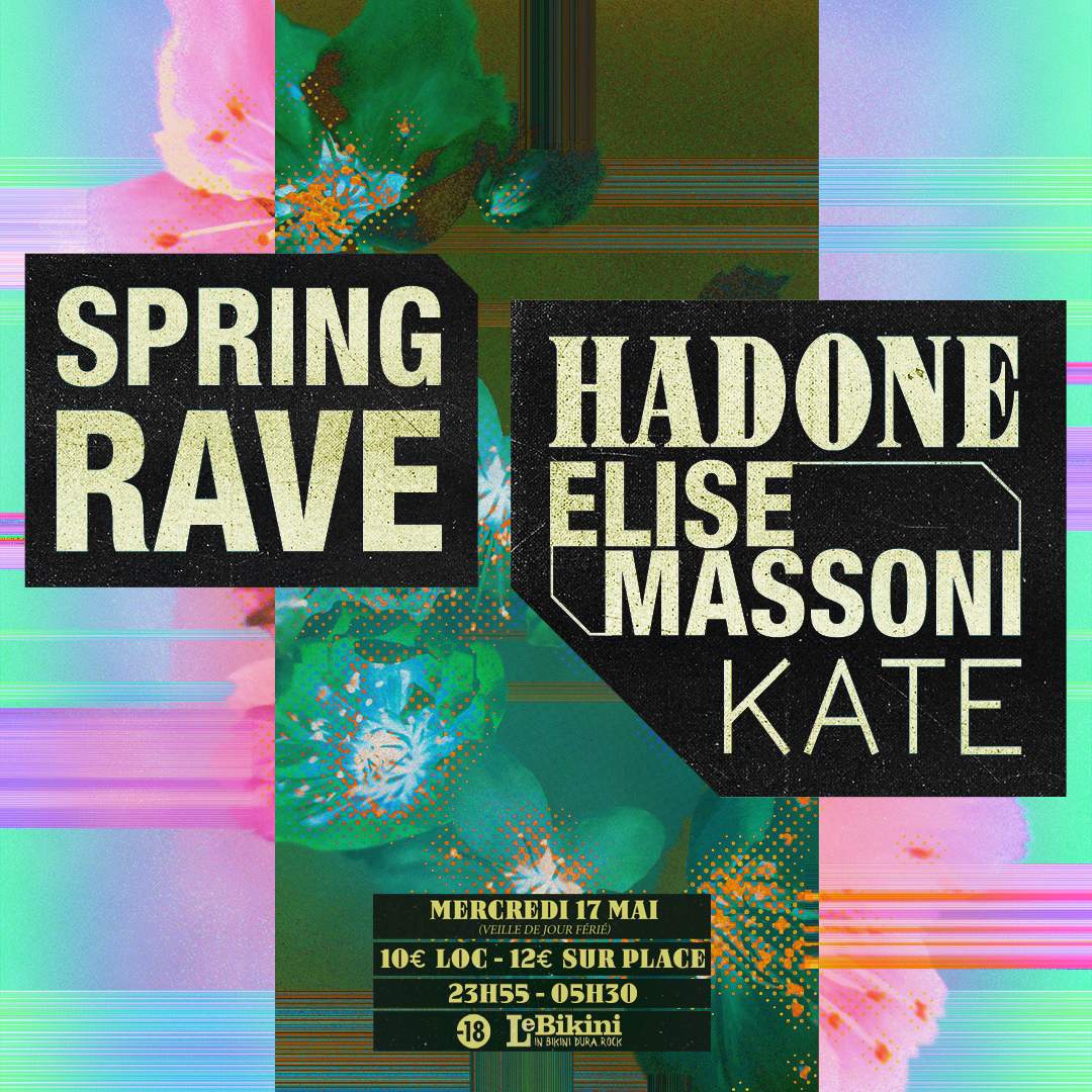 Spring Rave: Hadone + Elise Massoni + KATE at Le Bikini, South West