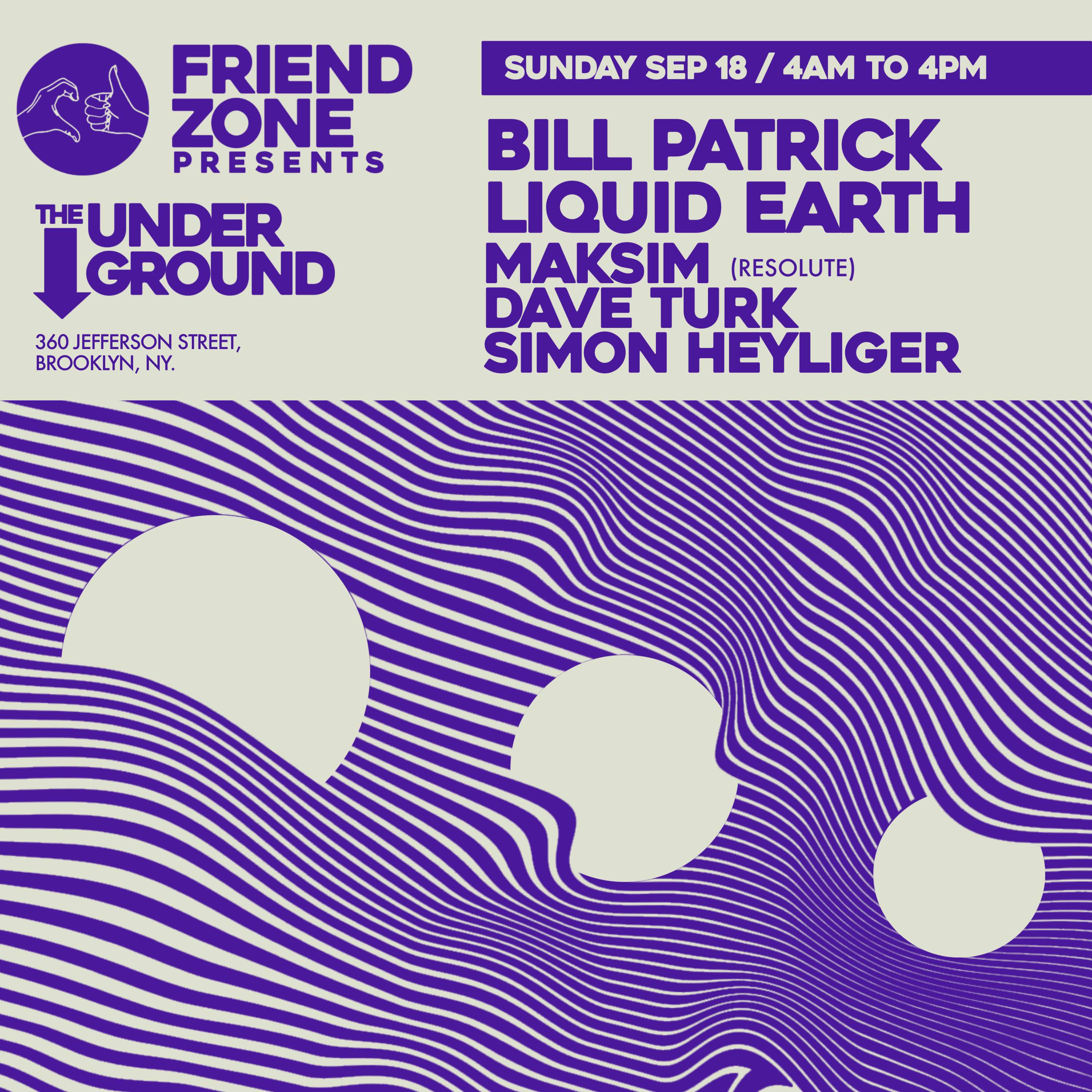 FriendZone ( AM ) present's The underground Bill Patrick& Liquid Earth ...