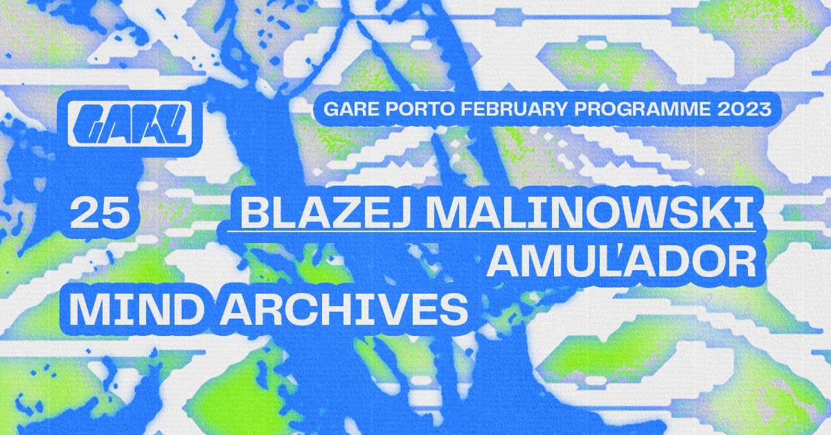 Blazej Malinowski + Amulador + Mind Archives at Gare Porto, Porto