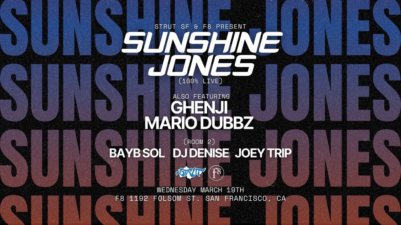 Strut SF presents Sunshine Jones 100% Live at F8 1192 Folsom, San Francisco/Oakland