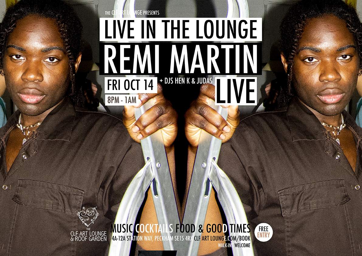 Remi Martin - Live In The Lounge + DJs Hen K & Judas, Free Entry at CLF ...