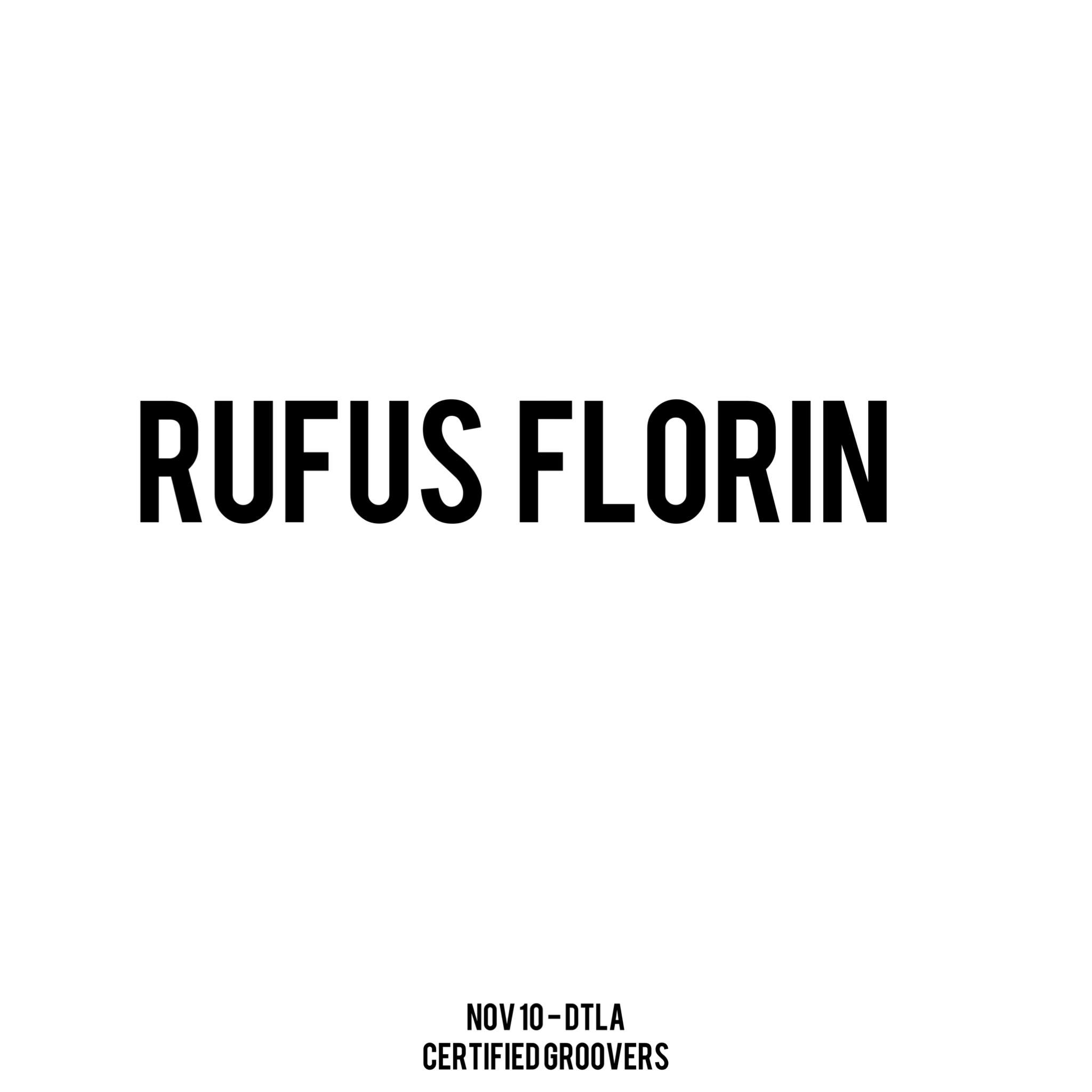 Certified Groovers [pop-up]… Rufus Florin [Open To Close] at TBA ...