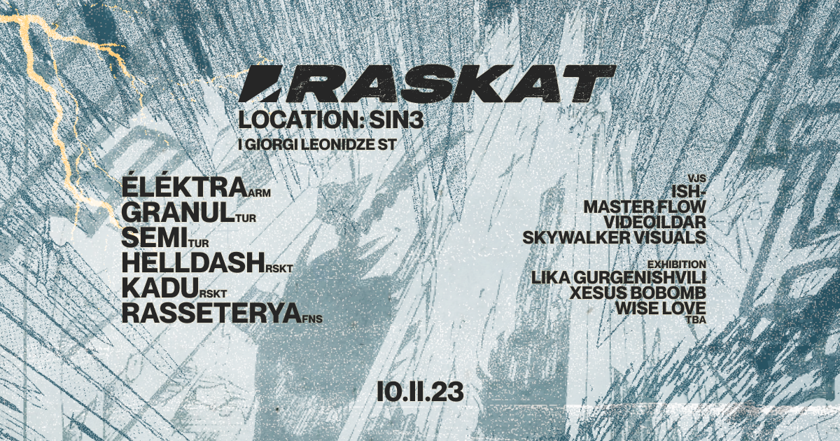 Raskat Movement 1 Year Anniversary: èlèktra // Granul // Semi ...