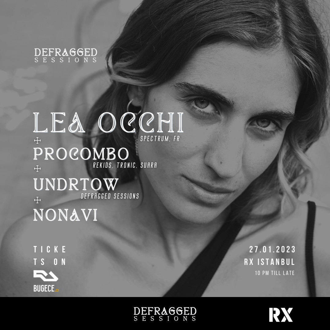 DEFRAGGED Sessions Invites: Lea Occhi em RX Istanbul, Istanbul