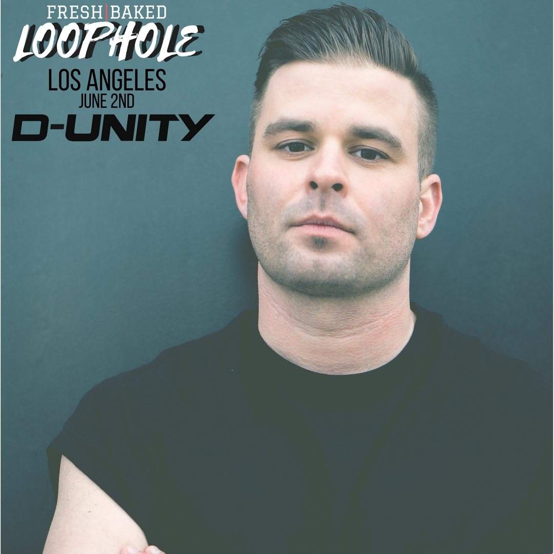 Freshbaked presents Loophole Los Angeles with D-Unity a Pig 'N Whistle ...