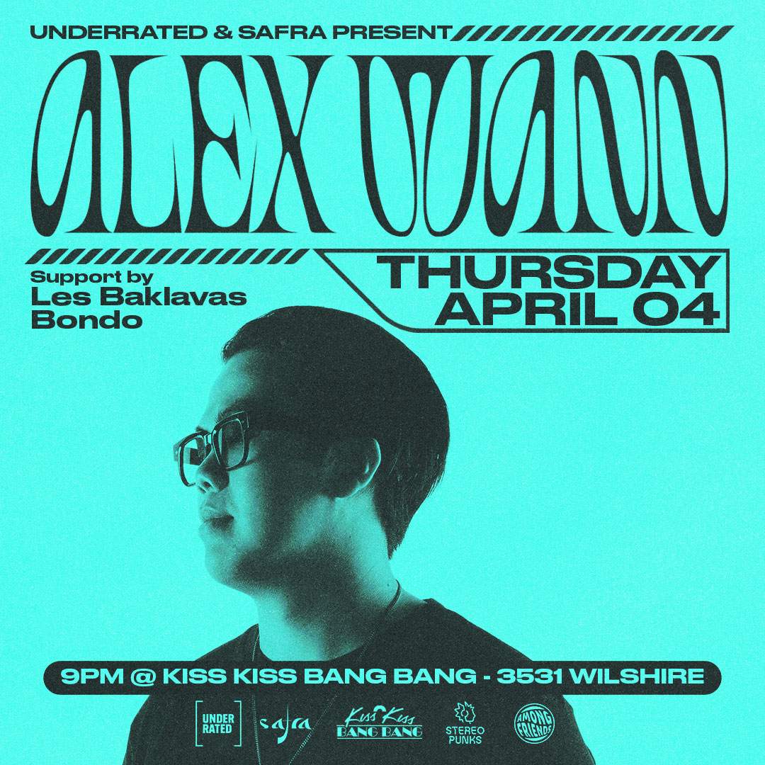 Underrated x Safra: Alex Wann (US Debut Tour) at Kiss Kiss Bang Bang ...