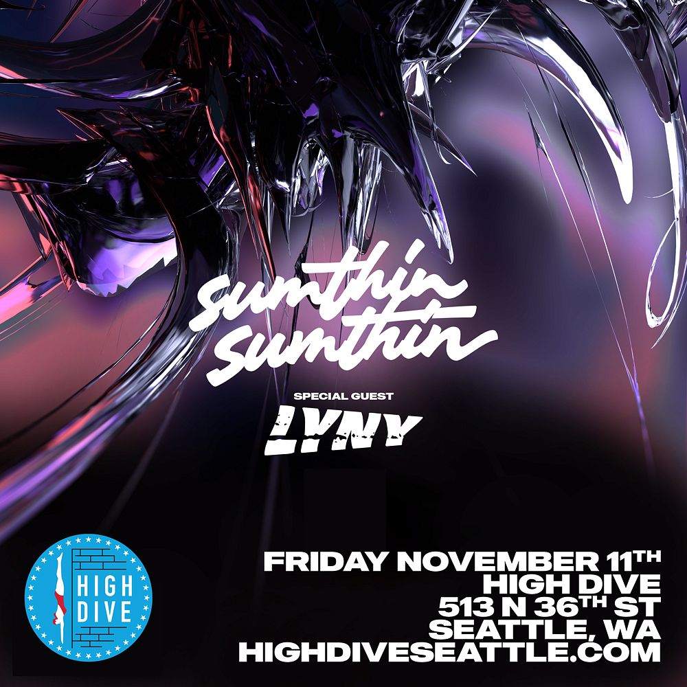 Sumthin Sumthin with LYNY at High Dive, Seattle
