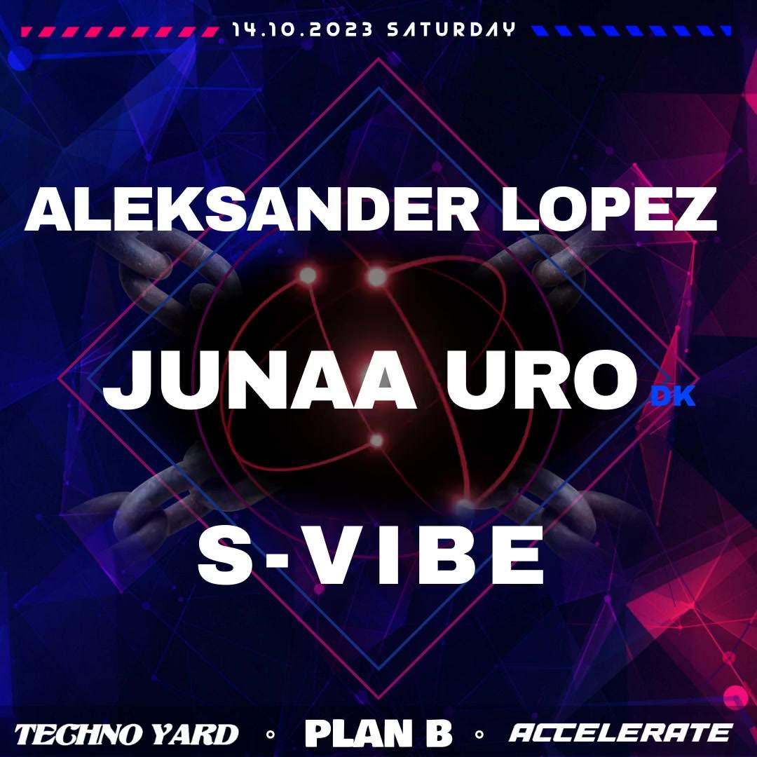 Techno Yard & Accelerate: JUNAA URO [DK] / S-vibe / Aleksander Lopez at Plan B, Malmo