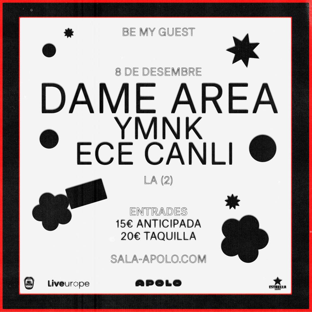 Be My Guest presenta Dame Area + YMNK + Ece Canlı at Sala Apolo, Barcelona