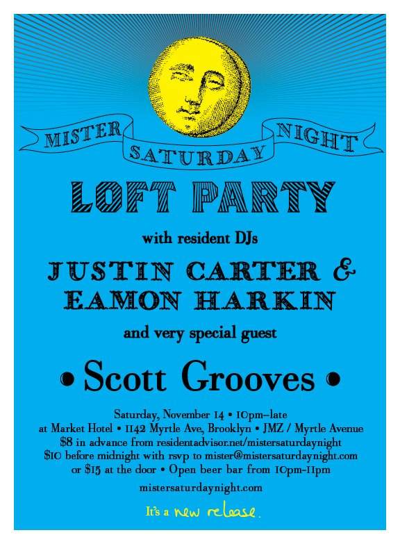 Mister Saturday Night Loft Party with Scott Grooves at Market Hotel ...
