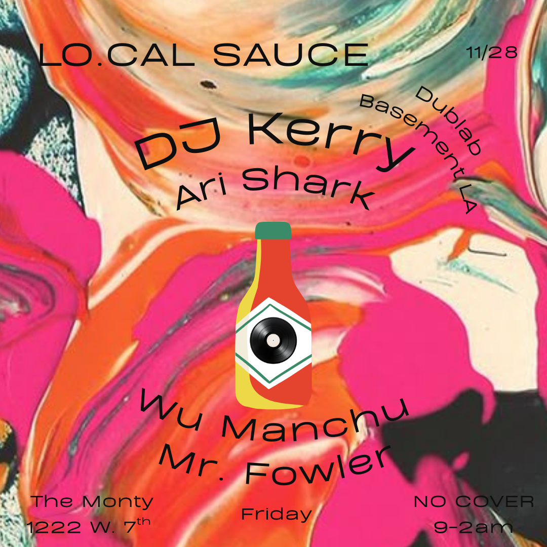 The L.O.Cal Sauce with Dj Kerry, Mr. Fowler, & Wu Manchu b2b Ari Shark ...