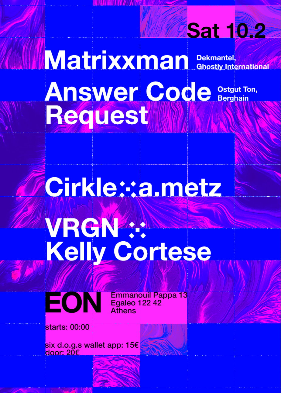 EON WAREHOUSE: Matrixxman [Dekmantel] & Answer Code Request [Ostgut Ton] em EON Athens, Athens
