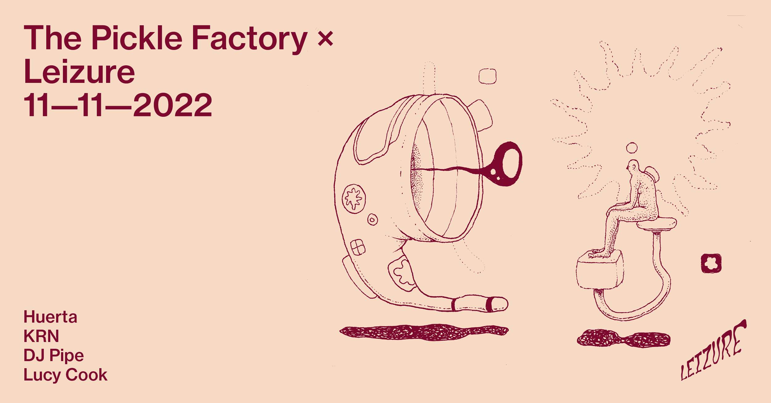 The Pickle Factory x Leizure: Huerta, KRN, DJ Pipe, Lucy Cook at The ...