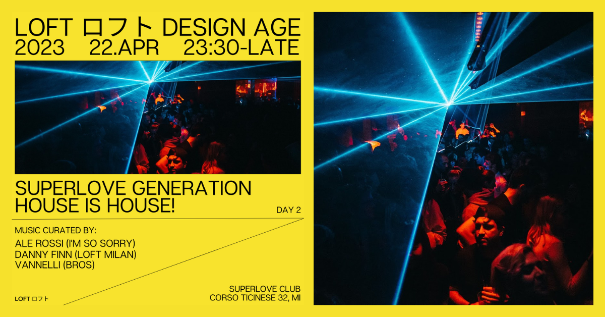 LOFT ロフト Design Week - DAY 2 - Superlove Generation at Superlove, Milan