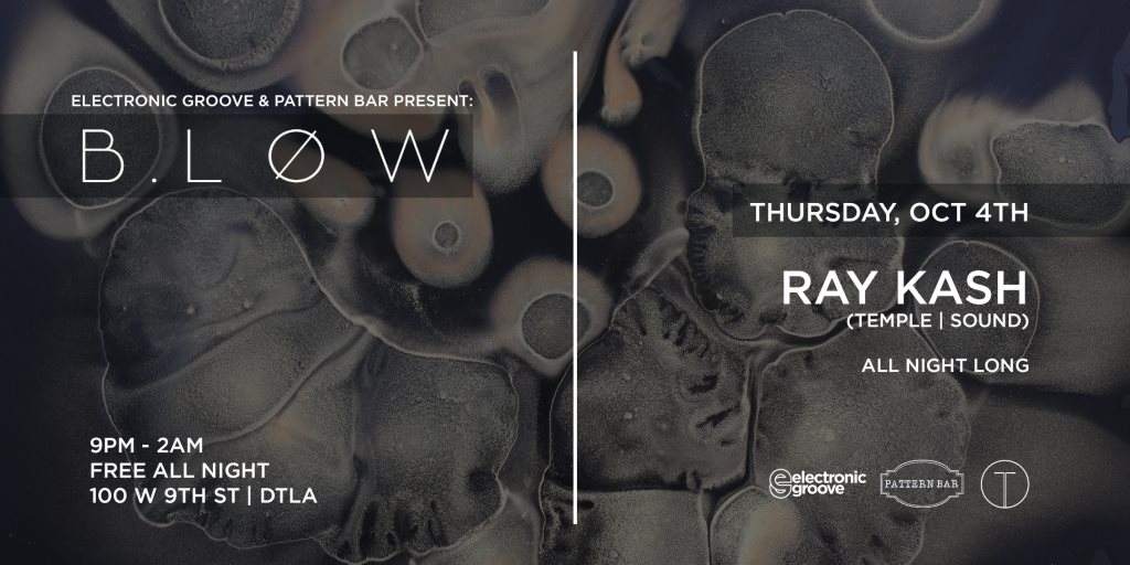 Electronic Groove presents B.LØW with Ray Kash at Pattern Bar, Los Angeles