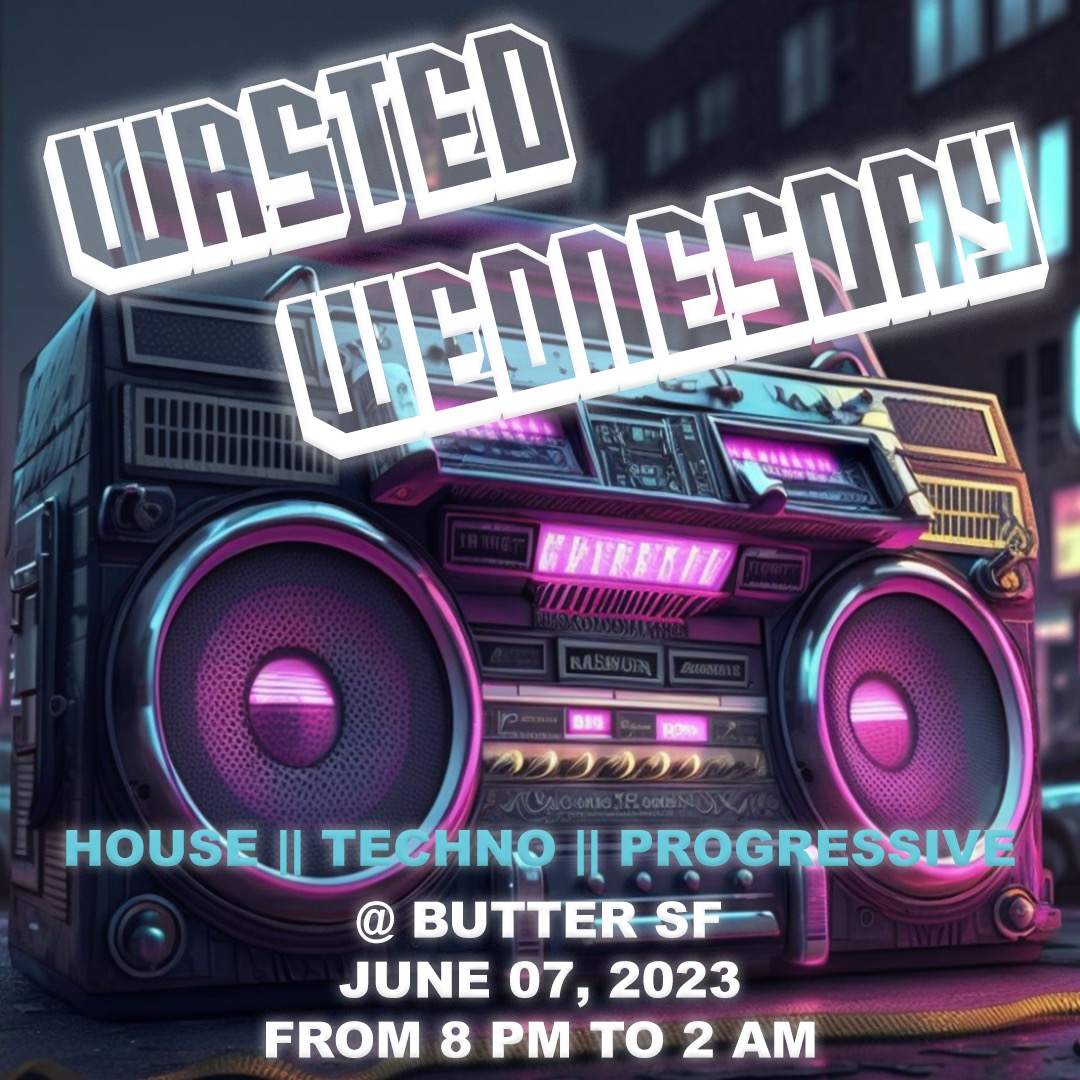 Wasted Wednesday at Butter, San Francisco/Oakland