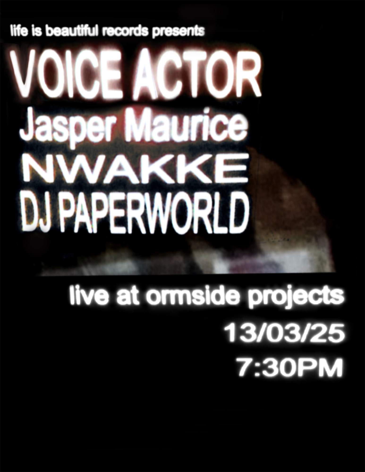 VOICE ACTOR/ JASPER MAURICE/ NWAKKE + DJ PAPERWORLD at Ormside Projects ...