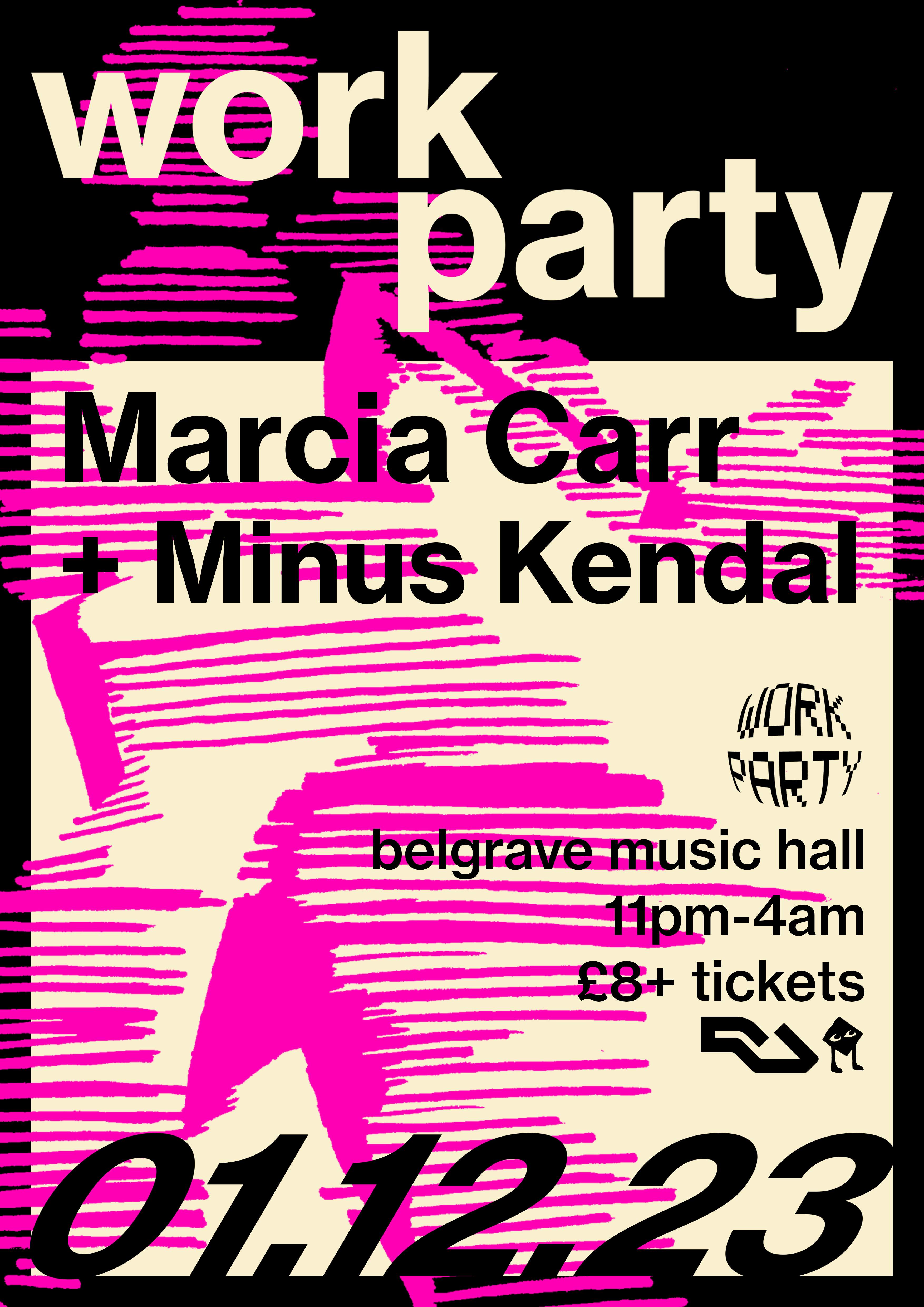work party: Marcia Carr + Minus Kendal at Belgrave Music Hall, Leeds