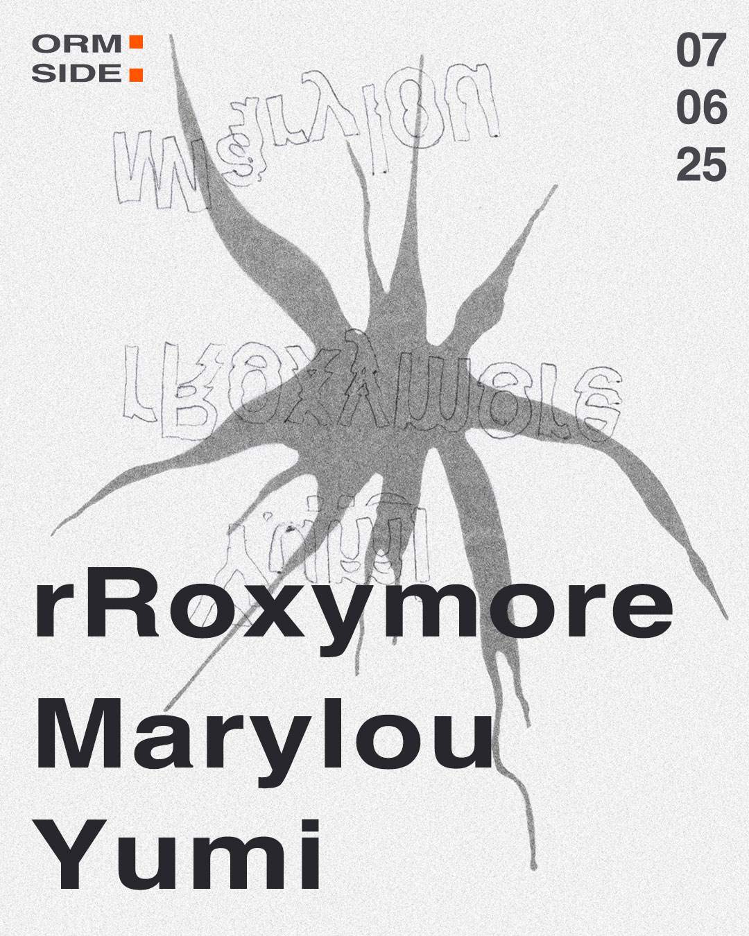 ORMSIDE presents: rRoxymore / Marylou / Yumi at Ormside Projects, London