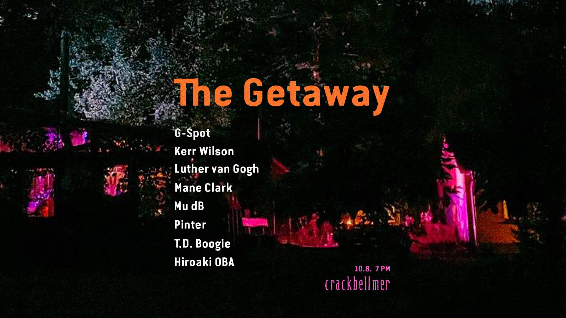 The Getaway 5th Anniversary! with G-Spot, Kerr Wilson, Luther van Gogh ...