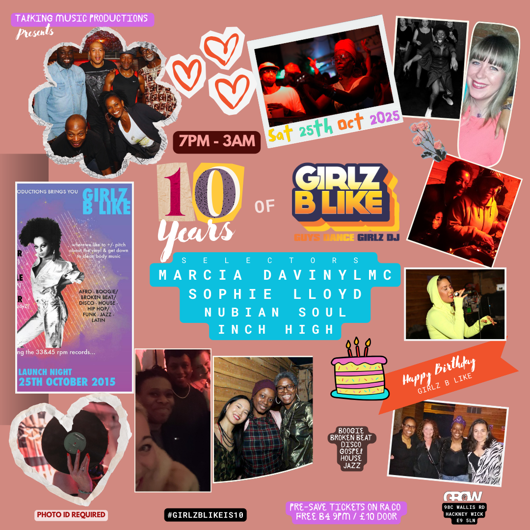 10 Years of Girlz B Like: Marcia Carr, Sophie Lloyd, Nubian Soul, DJ ...