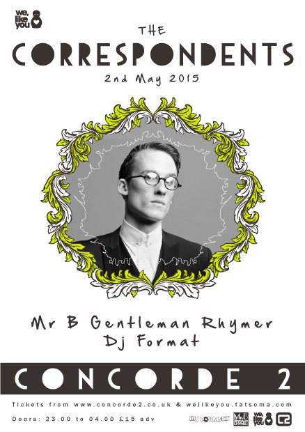 The Correspondents, Mr B the Gentleman Rhymer & Dj Format at Concorde 2 ...