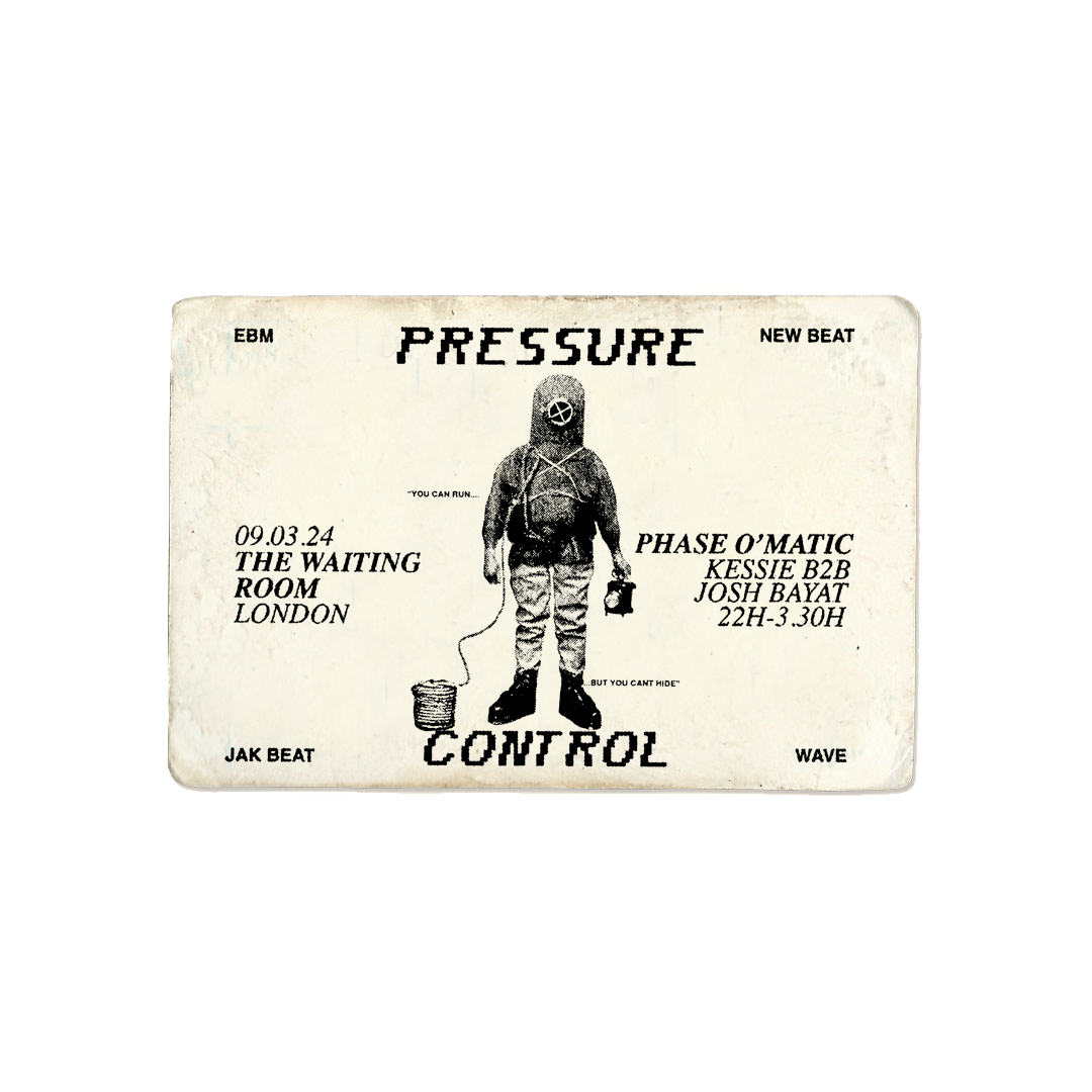 [sold out] pressure control: Phase O'Matic & Kessie b2b Josh Bayat at ...