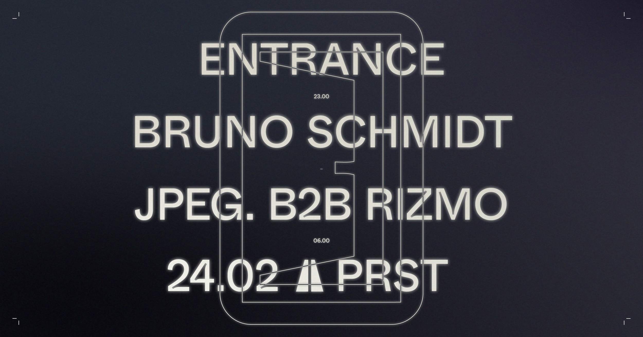 ENTRANCE with Bruno Schmidt, Jpeg & Rizmo at PRST, Vienna