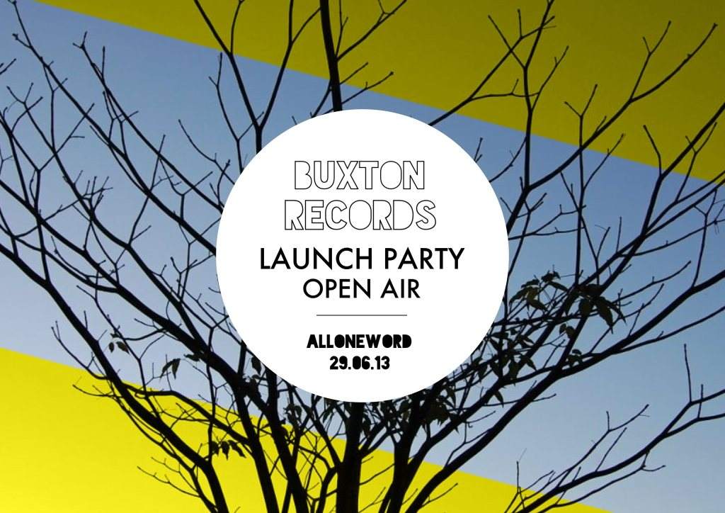 Buxton Records - Label Launch / Open Air - Day Party em alloneword ...