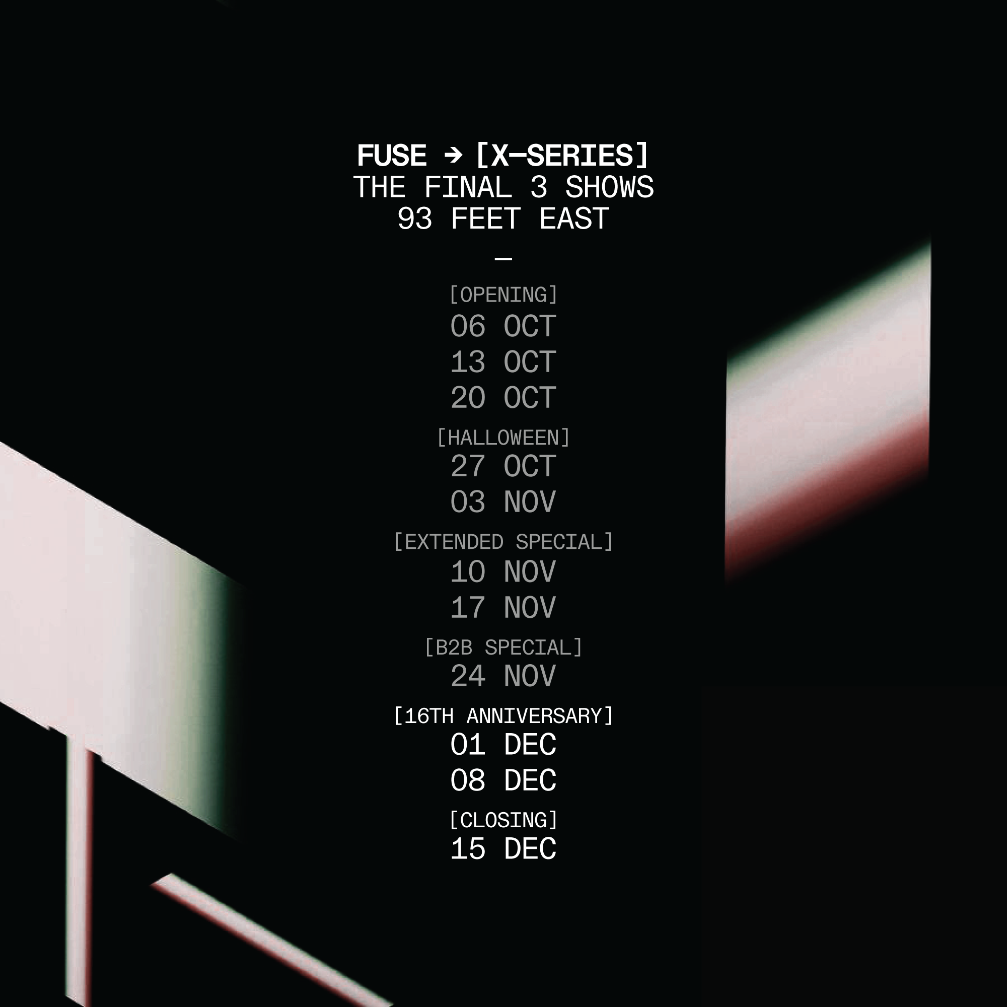 FUSE [X—SERIES]: #009 - 1st Dec [16th Anniversary] at 93 Feet East, London