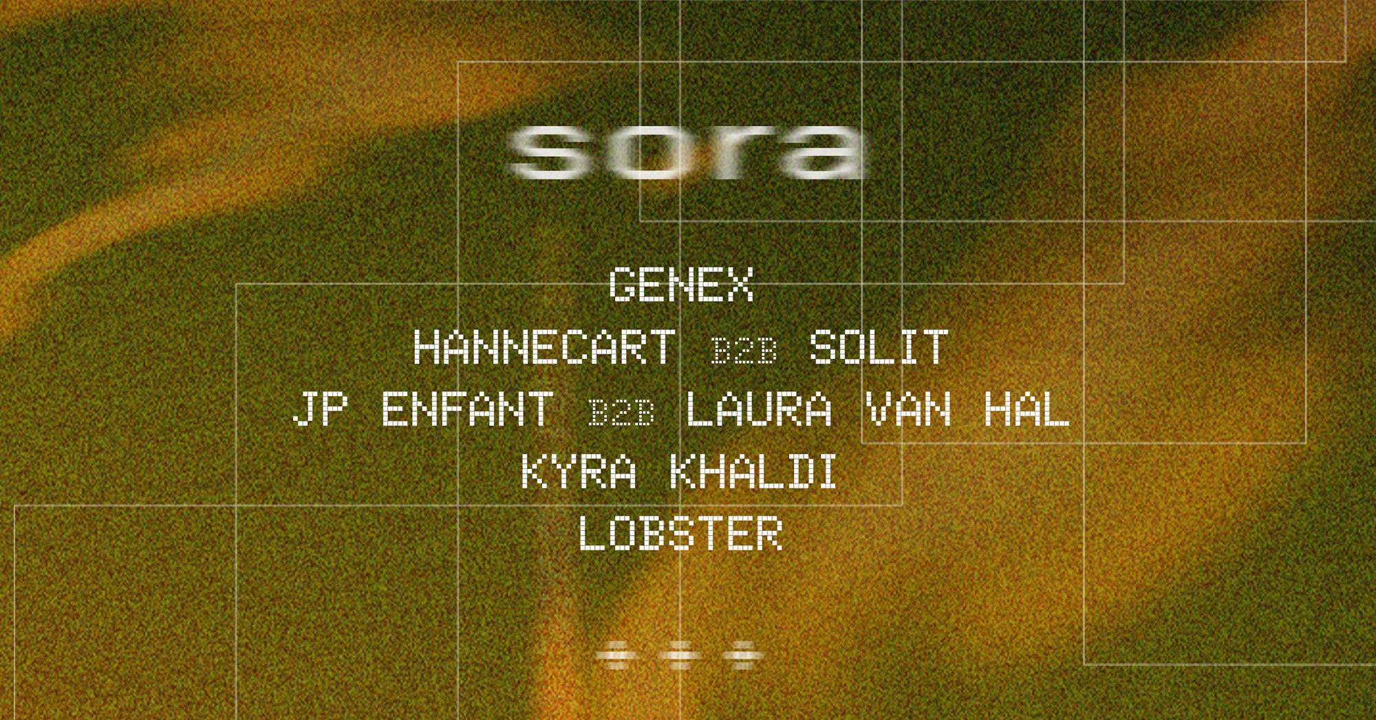 SORA w/ Lobster, JP Enfant b2b Laura van Hal, Genex, Kyra Khaldi ...