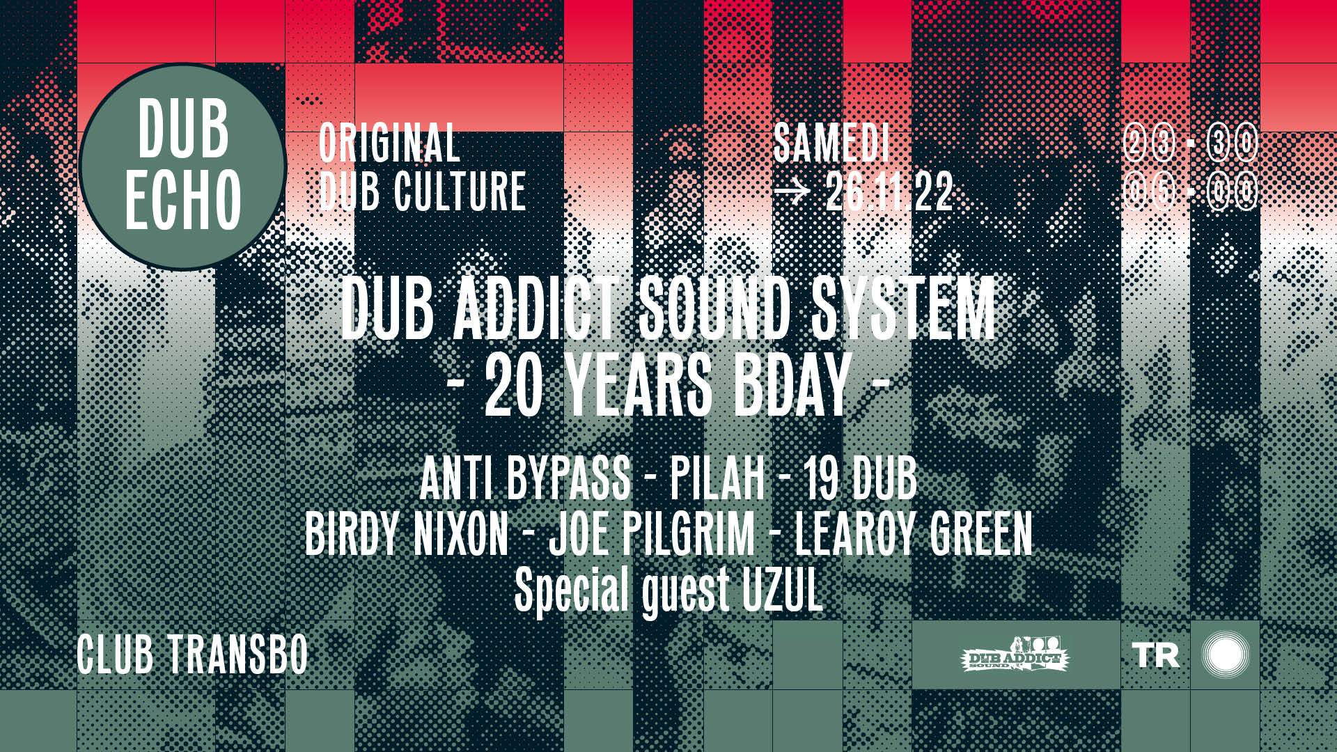 DUB ECHO x DUB ADDICT SOUND SYSTEM: 20 YEARS BDAY at Le Transbordeur, Lyon