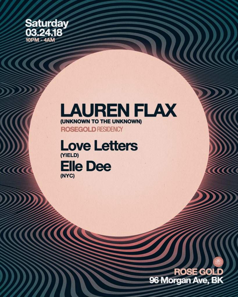 Lauren Flax Residency with Love Letters & Elle Dee at Rose Gold, New York