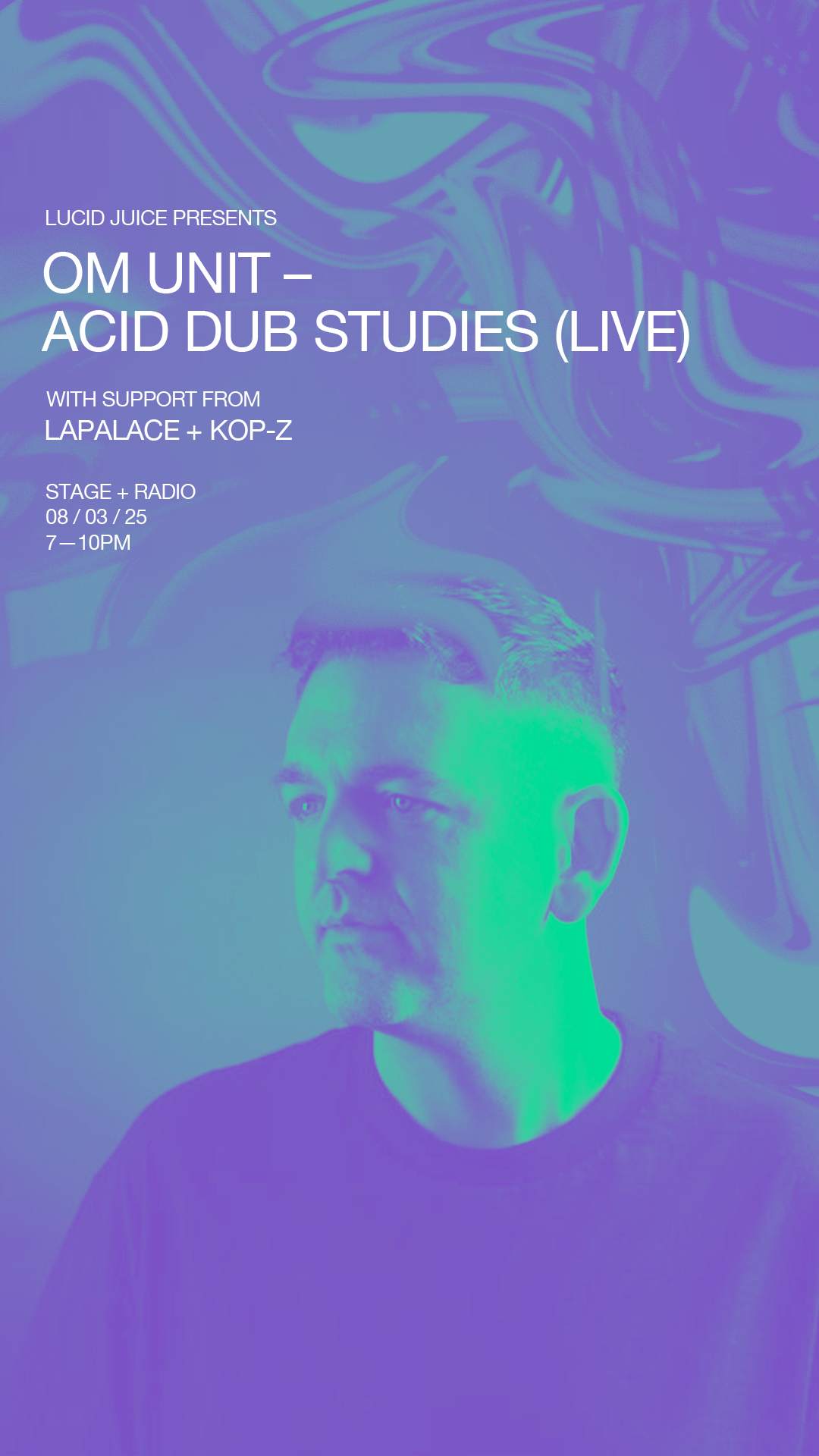 Lucid Juice: Om Unit presents Acid Dub Studies (Live) at Stage and ...
