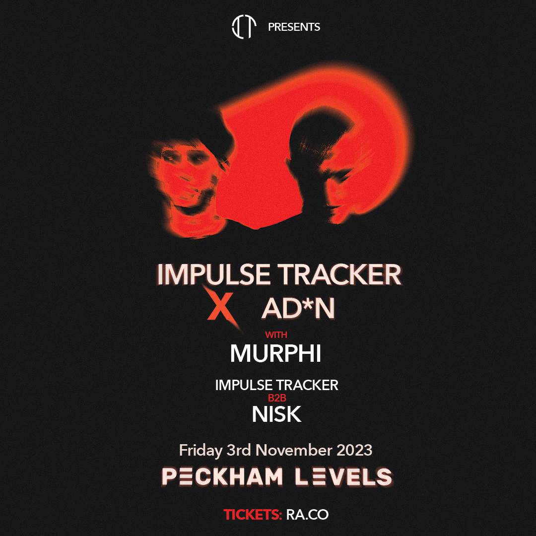 IT presents: Impulse Tracker X Ad*n [SOLD OUT] at Peckham Levels, London